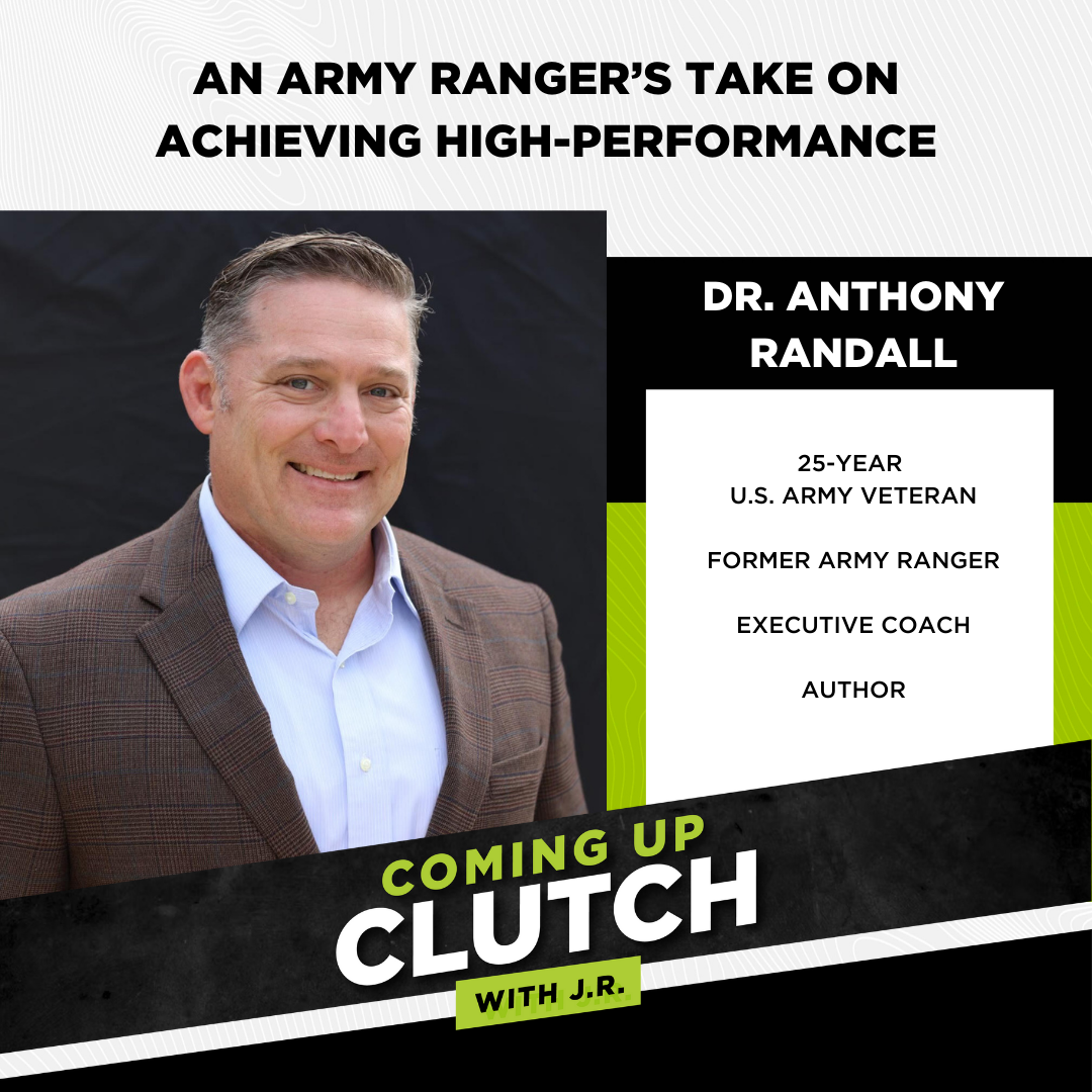 Ep.29 | Dr. Anthony Randall | An Army Ranger’s Take On Achieving High ...