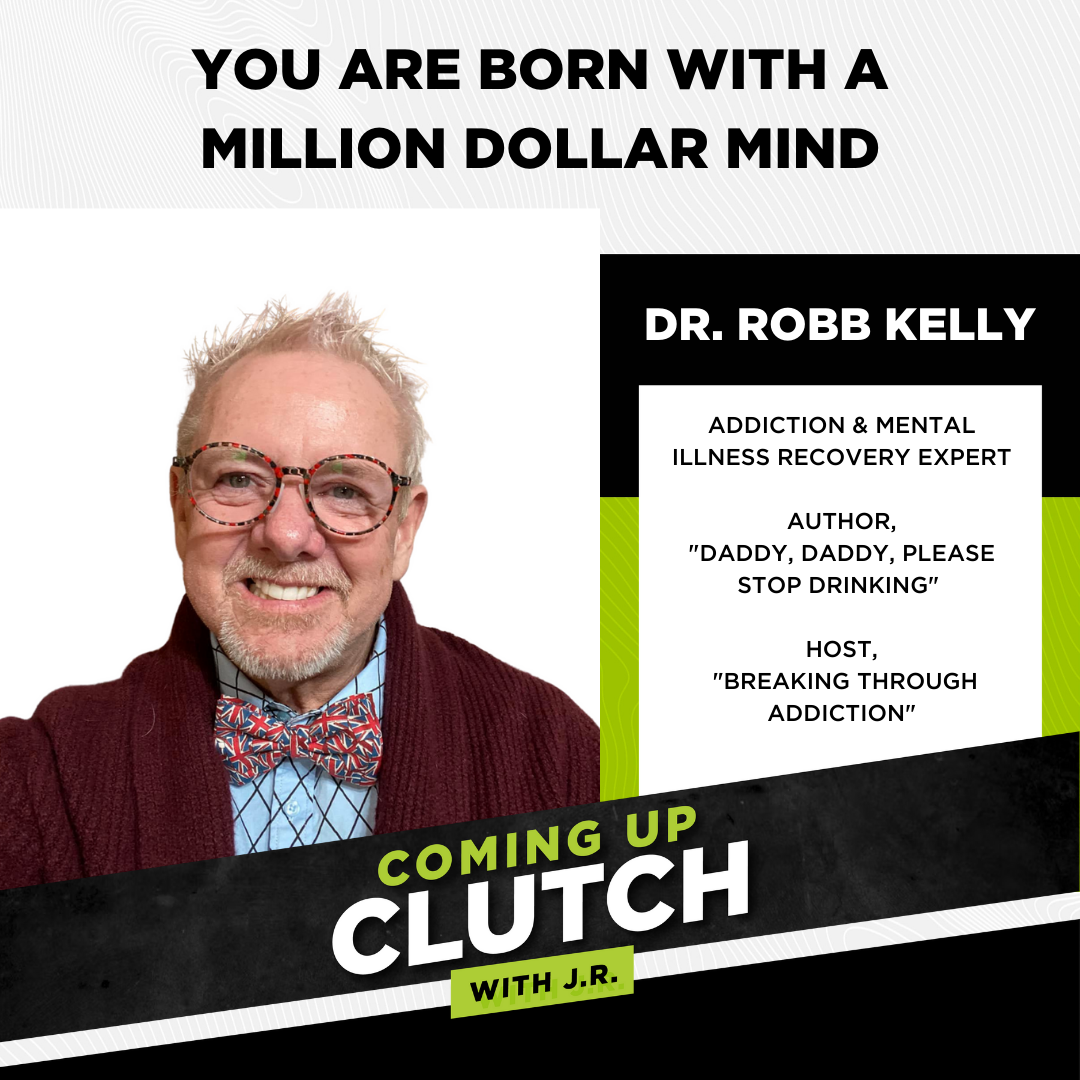 Ep.56 | Dr. Robb Kelly | You Are Born With a Million Dollar Mind ...