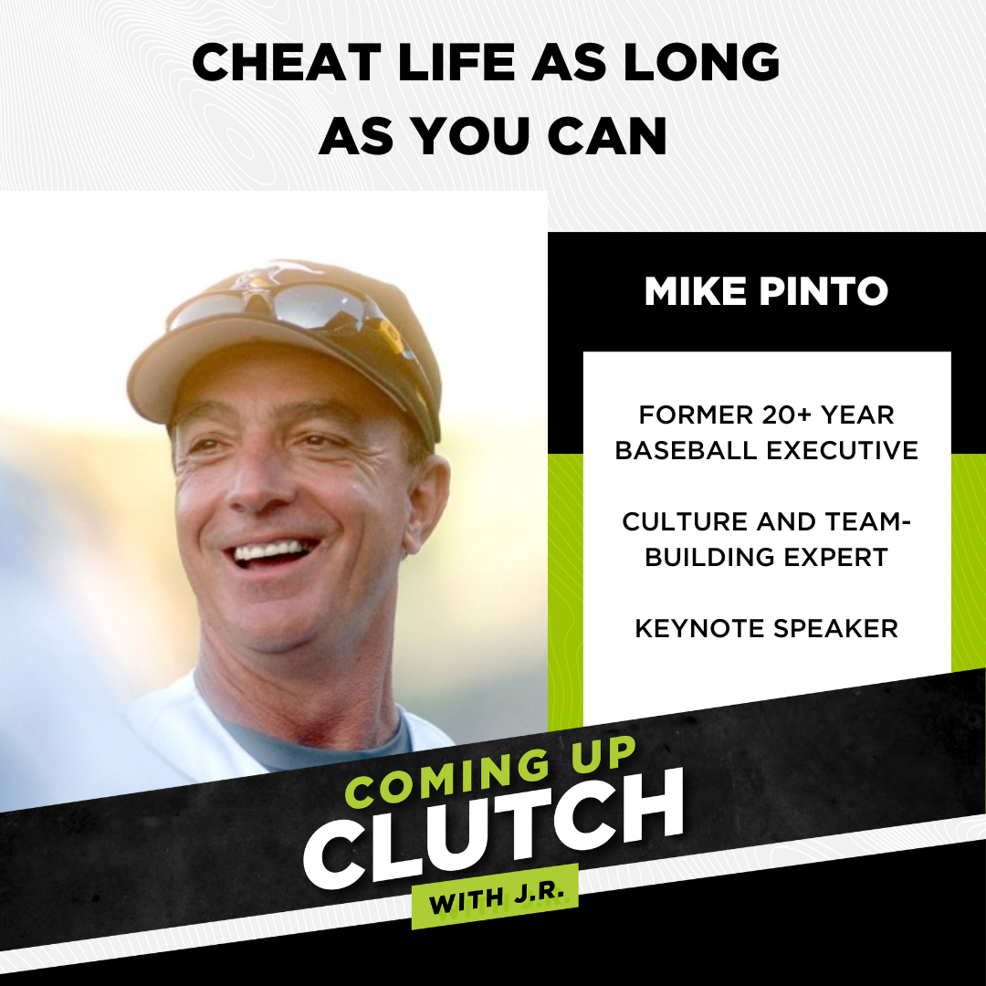 Ep.218 | Mike Pinto | Cheat Life As Long As You Can | Coming Up Clutch with J.R.™