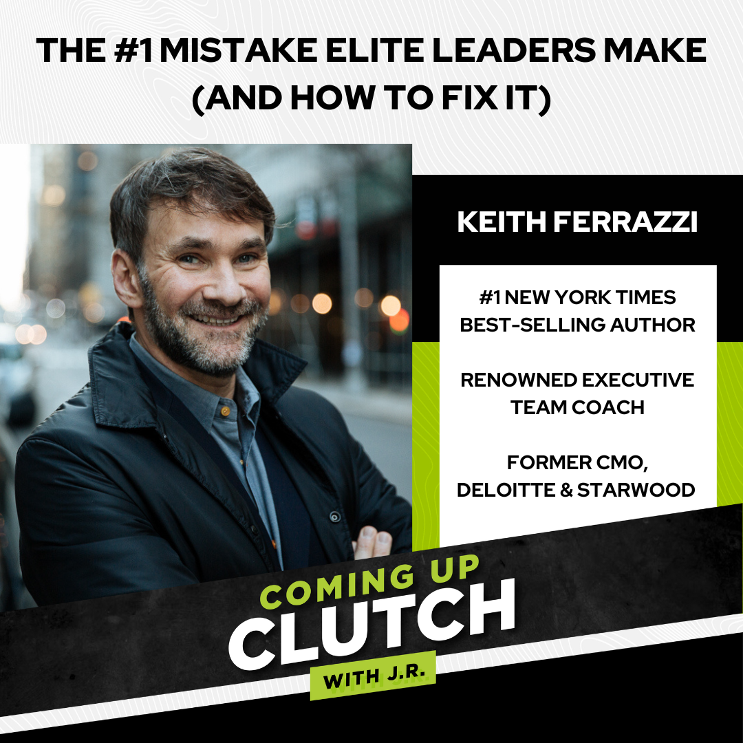 Ep. 308 | Keith Ferrazzi | The #1 Mistake Elite Leaders Make (And How ...